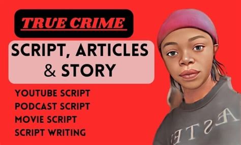 research and write you a true crime script or article podcast youtube