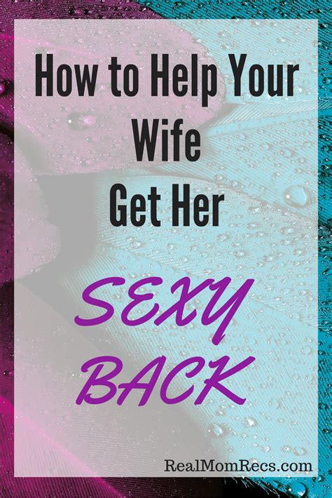 How My Husband Makes Me Feel Super Sexy Real Mom Recs Artofit