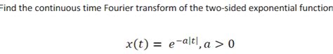 Solved Ind The Continuous Time Fourier Transform Of The
