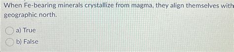 Solved When Fe Bearing Minerals Crystallize From Magma They