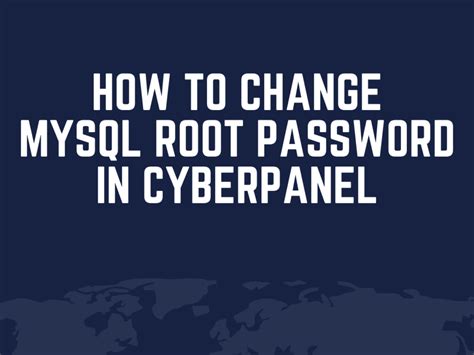 CyberPanel Update MySQL Root Password Virtual Machine And VPS Tutorials