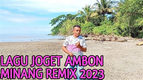 LAGU JOGET AMBON TERBARU 2023 MINANG REMIX YouTube