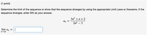 Solved 1 Point Determine The Limit Of The Sequence Or Show
