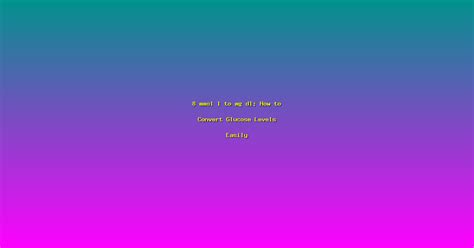 8 Mmol L To Mg Dl How To Convert Glucose Levels Easily