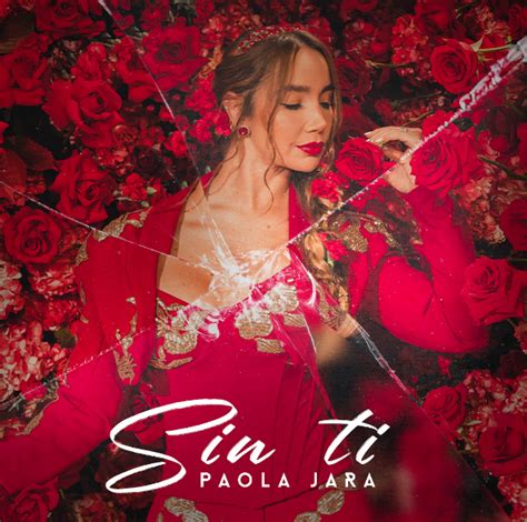 PAOLA JARA PRESENTA SIN TI UNA TRILOGÍA MUSICAL CON LA CUAL SORPRENDE