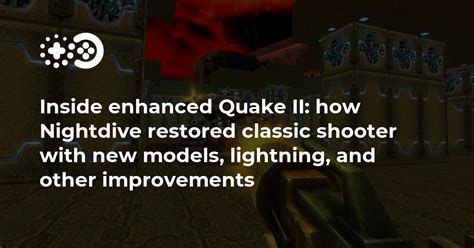 Inside Enhanced Quake Ii How Nightdive Restored Classic Shooter With