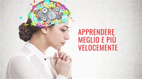 7 Strategie Efficaci Per Accelerare Il Processo Di Apprendimento