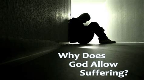 Why Does God Allow Suffering