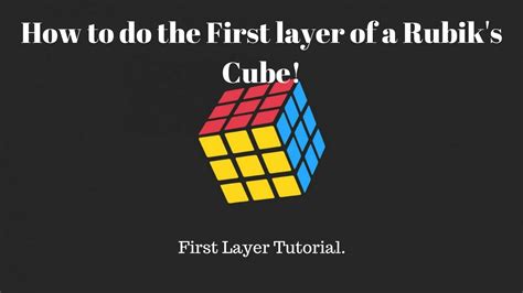 How To Do The First Layer Of A Rubiks Cube Youtube