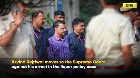 Arvind Kejriwal Arrest Delhi Cm Goes To Supreme Court Amid Setback