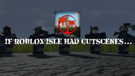 If Roblox Isle Had Cutscenes Youtube
