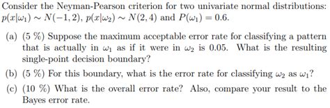 Consider The Neyman Pearson Criterion For Two Chegg