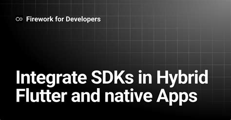 Integrate Sdks In Hybrid Flutter And Native Apps Firework For Developers