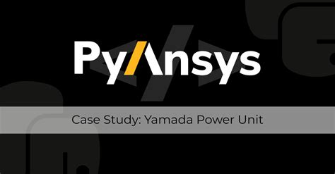 Using Pyansys For Simulation Driven Parametric Analysis Yamada Power Unit Improved Their