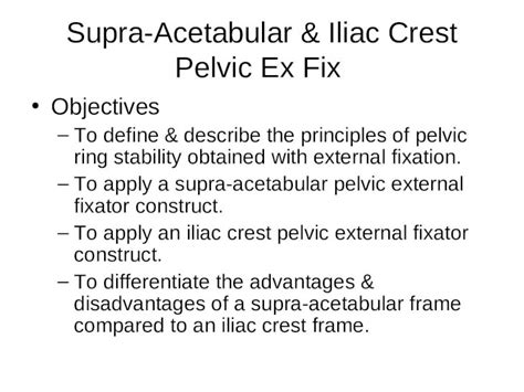 Ppt Supra Acetabular And Iliac Crest Pelvic Ex Fix Objectives To Define And Describe The