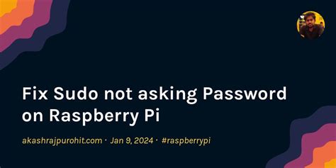 Fix Sudo Not Asking Password On Raspberry Pi Dev Community