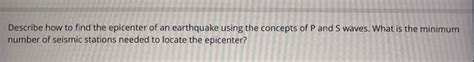 Solved Describe How To Find The Epicenter Of An Earthquake
