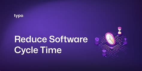 How To Reduce Software Cycle Time Typo