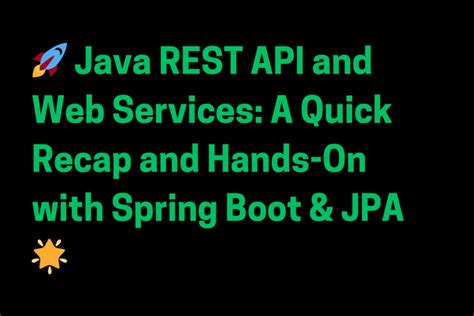🚀 java rest api and web services a quick recap and hands on with