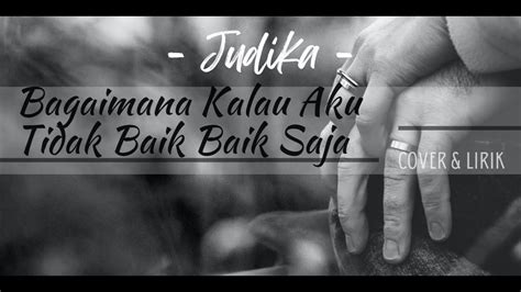 Judika Bagaimana Kalau Aku Tidak Baik Baik Saja Cover Lirik YouTube