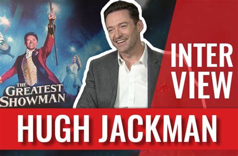 Interview Hugh Jackman Pour The Greatest Showman — Madmoizelle