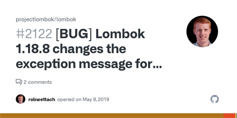 BUG Lombok Changes The Exception Message For NonNull Issue Projectlombok