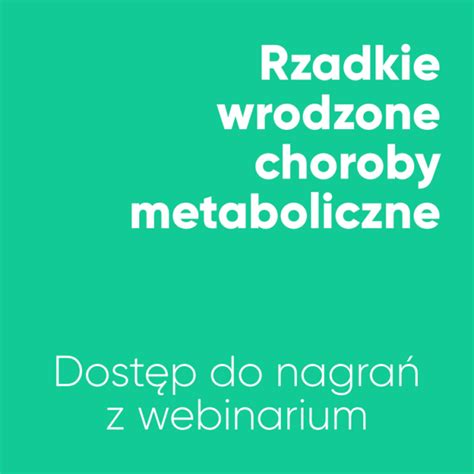Rzadkie Wrodzone Choroby Metaboliczne Klinika Pediatryczna