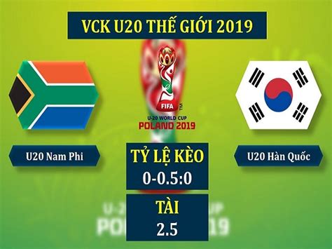 Soi Kèo U20 Nam Phi Vs U20 Hàn Quốc 1h30 Ngày 2905