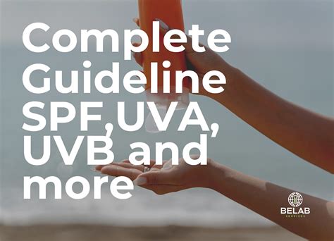 Complete Guide To Sunscreen Spf Uvauvb Regulations And Innovations