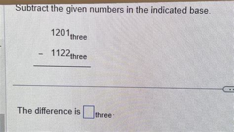solved subtract the given numbers in the indicated base