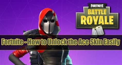 Fortnite How Do You Actually Unlock The Ace Skin Easily