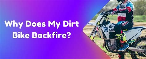 Why Does My Dirt Bike Backfire? [3 Leading Causes & Fixes] - Bike Loyal