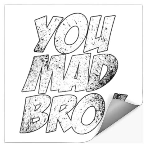 You Mad Bro Meme Total Basics Sold By Bojohnston Sku 33989324