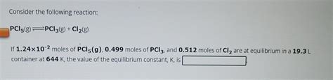 Solved Consider The Following Reaction PCl G PCl Chegg