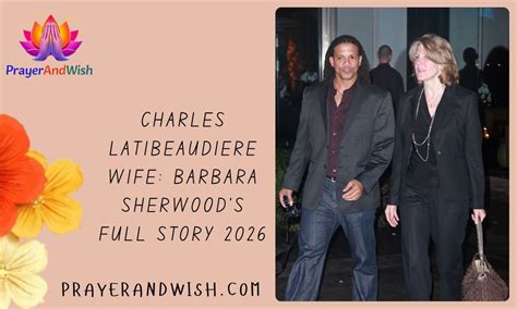 Charles Latibeaudiere Wife Barbara Sherwoods Full Story 2026