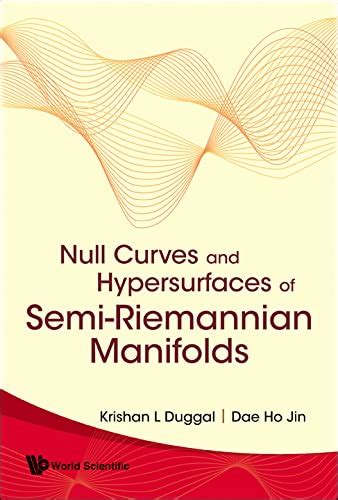 Null Curves And Hypersurfaces Of Semi Riemannian Manifolds By Krishan L