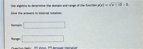 Solved Use Algebra To Determine The Domain And Range Of The Chegg