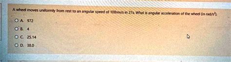 Solved Weel Moves Uniformly From Rest To An Angular Speed Of 108revs