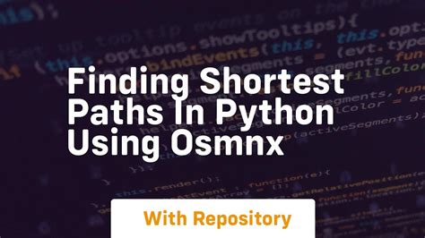 Finding Shortest Paths In Python Using Osmnx Youtube