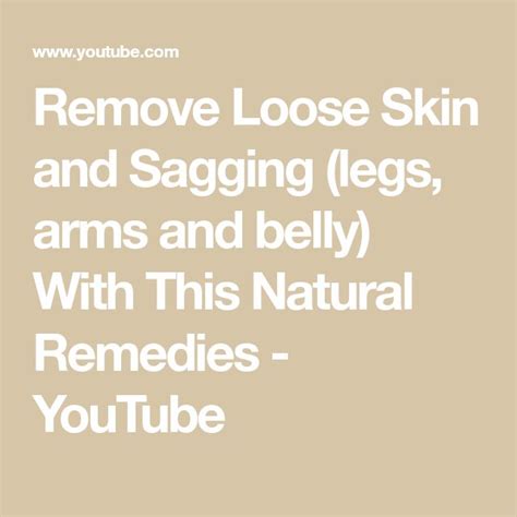 Remove Loose Skin And Sagging Legs Arms And Belly With This Natural