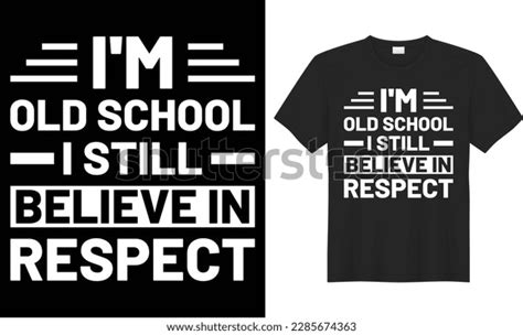 Im Old School Still Believe Respect Stock Vector Royalty Free