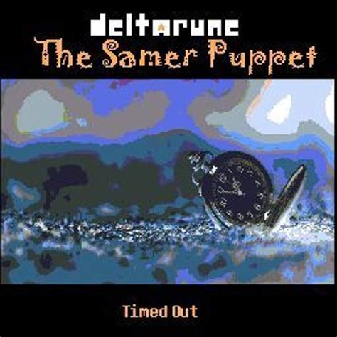 Listen To Deltarune The Samer Puppet Timed Out By Quirk In The