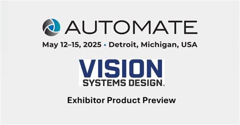 Automate 2025 Machine Vision Product Preview Vision Systems Design