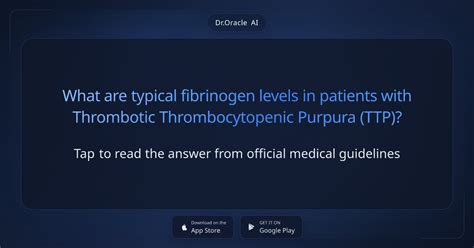 What Are Typical Fibrinogen Levels In Patients With Thrombotic Thrombocytopenic Purpura Ttp