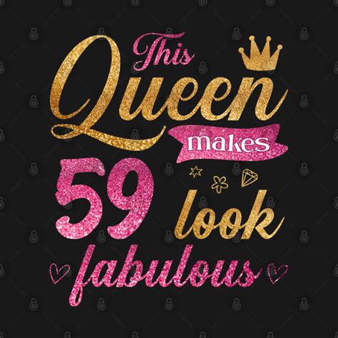 This Queen Makes 59 Look Fabulous Birthday Woman T Shirt Teepublic