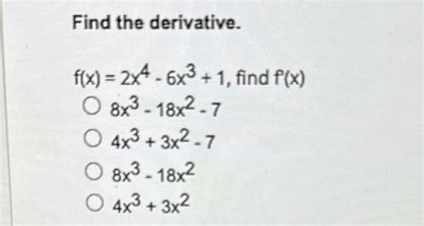 Solved Find The Derivative F X X X Find Chegg