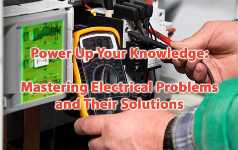 Mastering Electrical Problems And Their Solutions