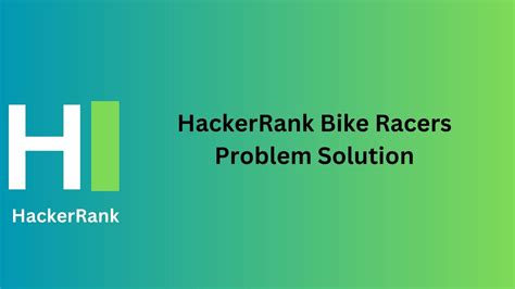 Hackerrank Bike Racers Problem Solution Thecscience