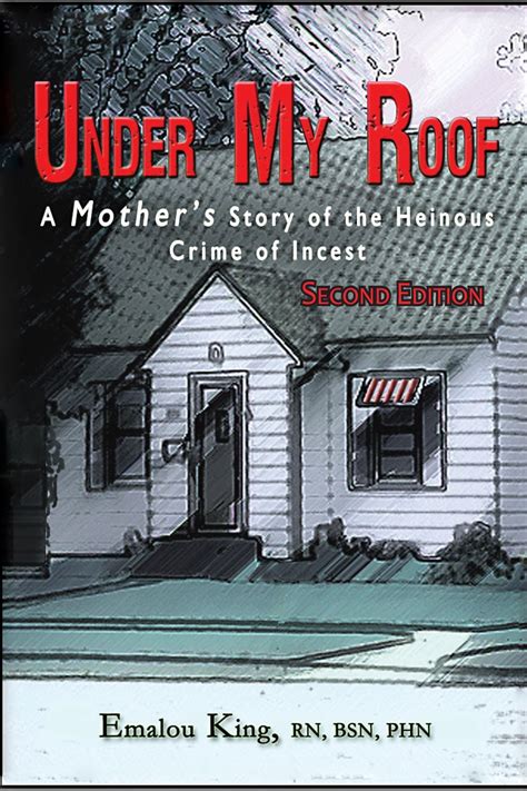 Under My Roof A Mothers Story Of The Heinous Crime Of Incest Second