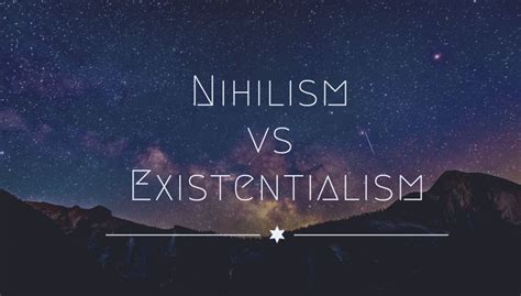 Existentialism Vs Nihilism Key Philosophical Differences